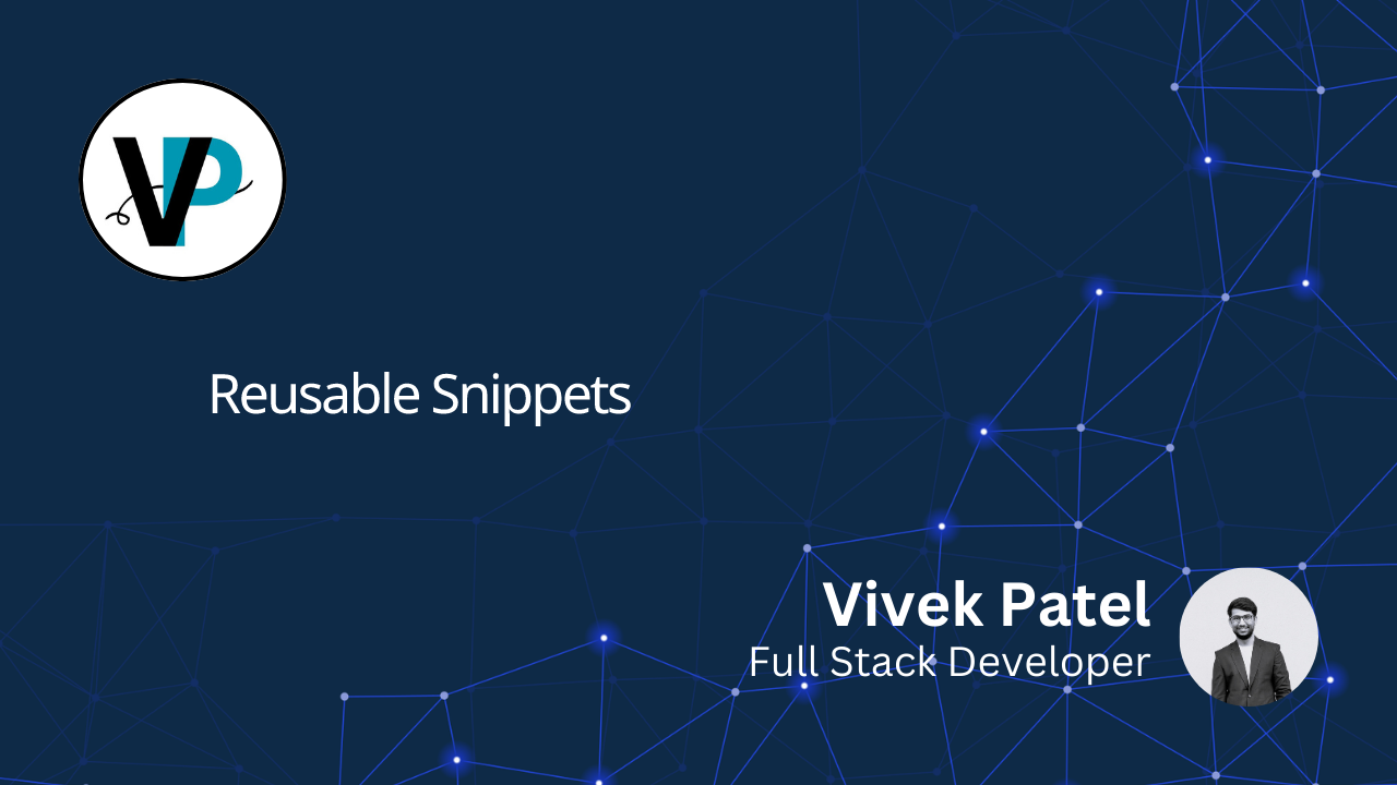 Reusable Snippets | Vivek Patel